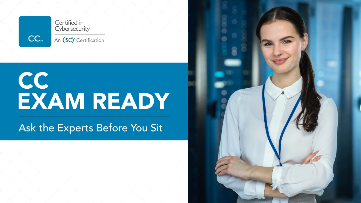 CC EXAM READY: Ask the Experts Before You Sit - ISC2 Community